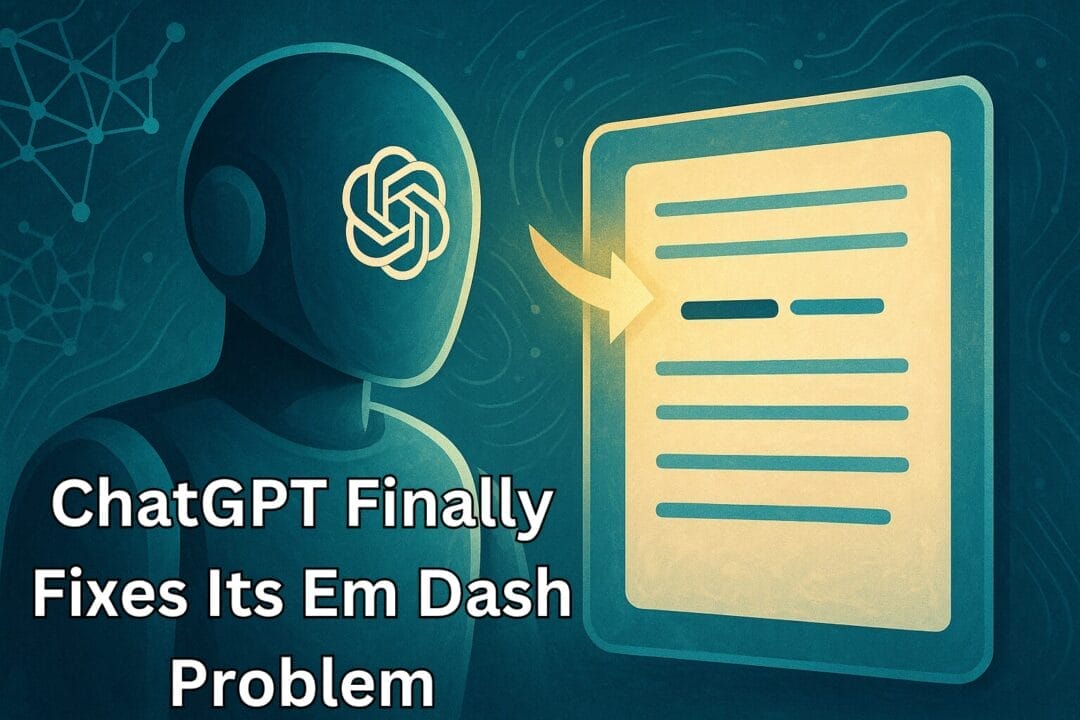 ChatGPT Em Dash Problem Fixed : What Users Need to Know